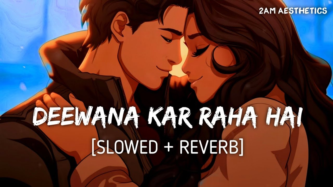 Deewana Kar Raha Hai (Slowed + Reverb) | Javed Ali | Raaz 3 | 2AM ...
