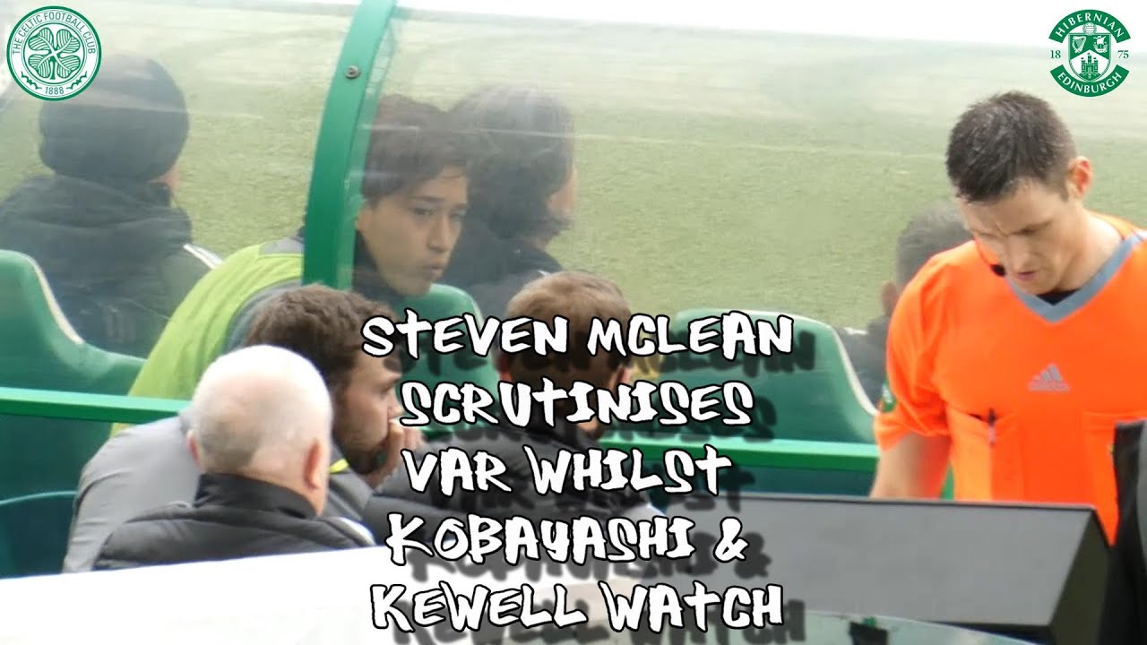 Steven McLean Scrutinises VAR whilst Kobayashi & Kewell Watch - Celtic ...