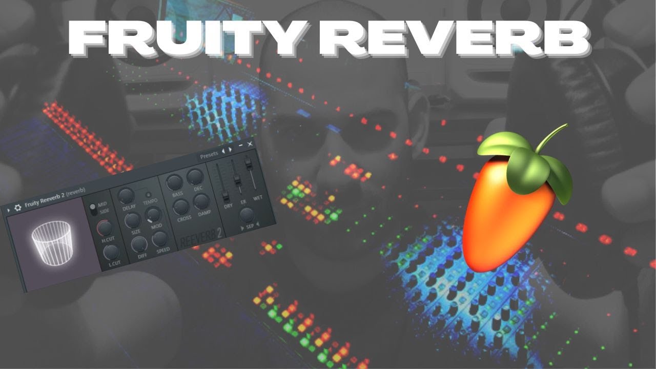 Tutorial FRUITY REVERB | FL STUDIO - YouTube