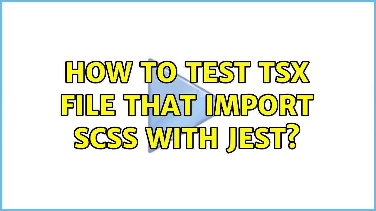 How To Test Tsx File That Import Scss With Jest Youtube 3204