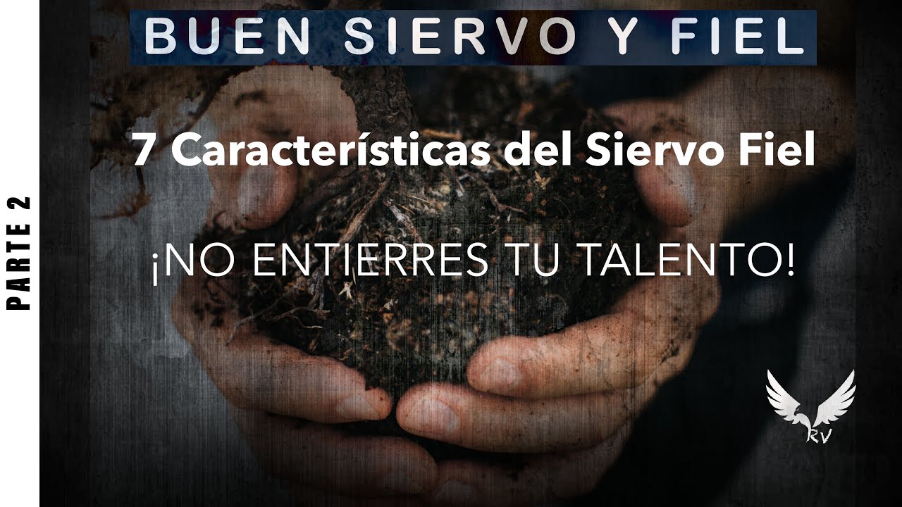 BUEN SIERVO FIEL (PT.2) | 7 Características del SIERVO FIEL - YouTube