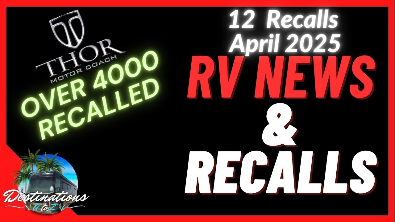 BREAKING NEWS : THOR Motorcoach Over 4000 | RV News and Recalls | April ...