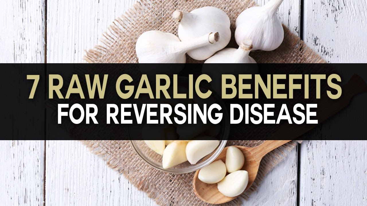 7 Raw Garlic Benefits For Reversing Disease - YouTube
