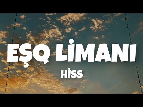 Hiss - Eşq Limanı (Lyrics)