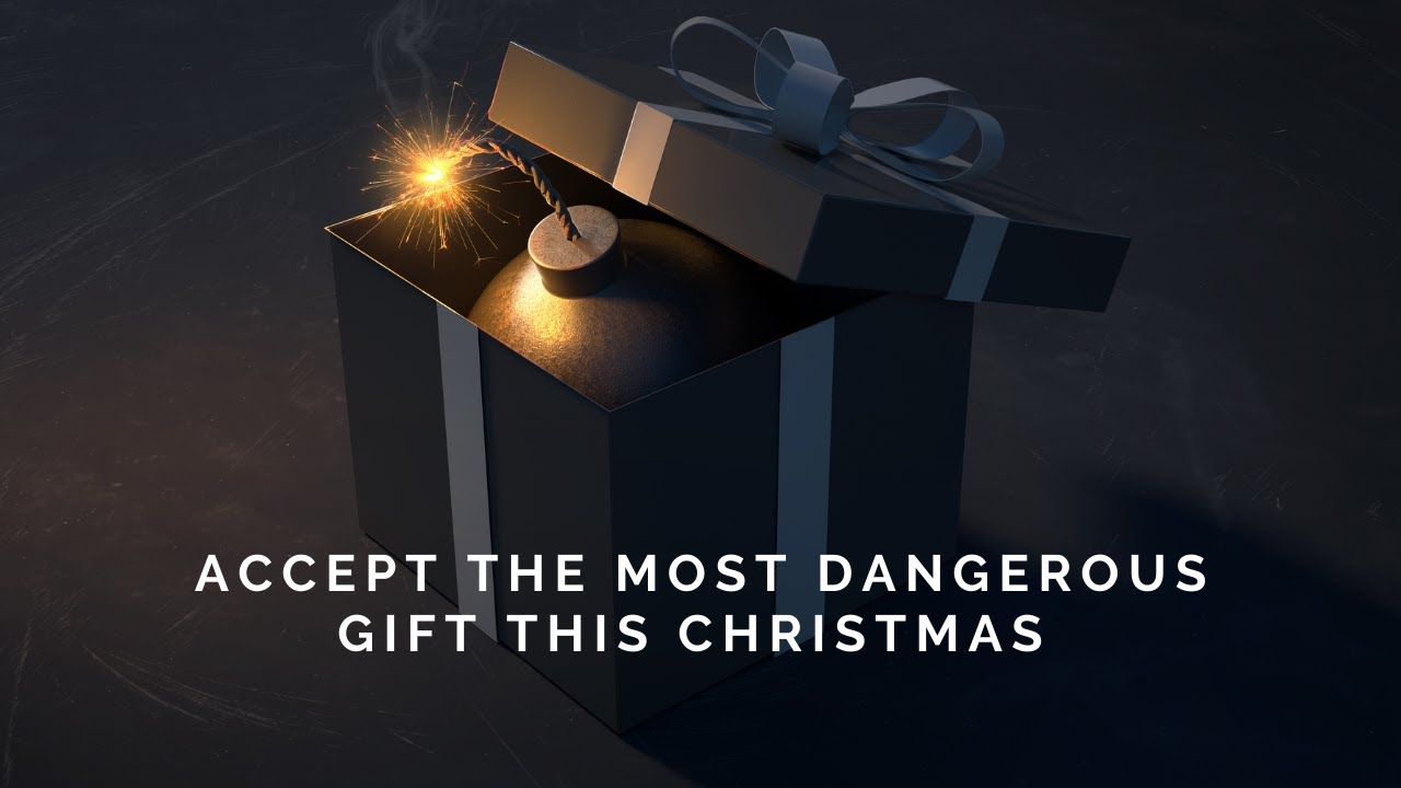 Accept the Most Dangerous Gift This Christmas - YouTube