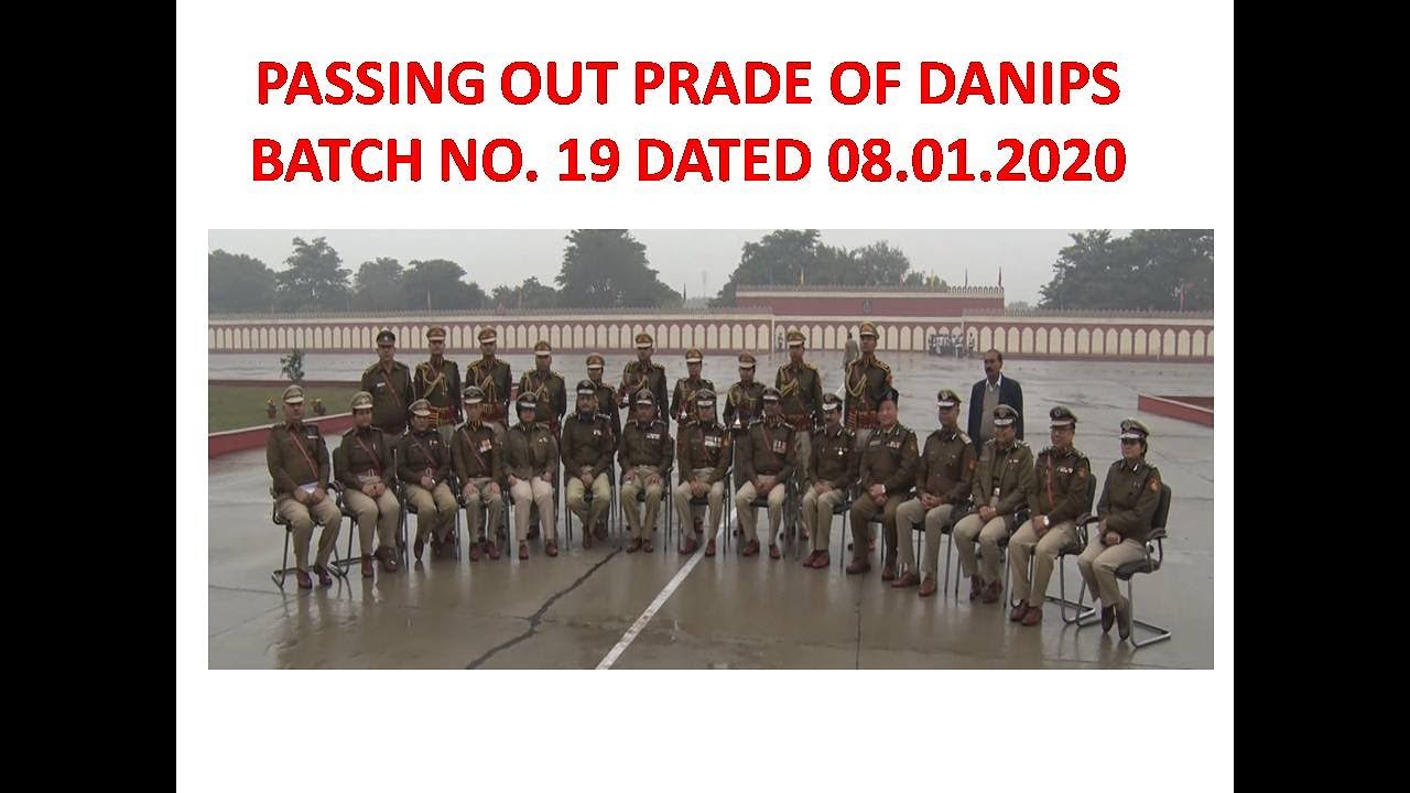 PASSING OUT OF DANIPS BATCH 19 DATED 08.01.2020 - YouTube