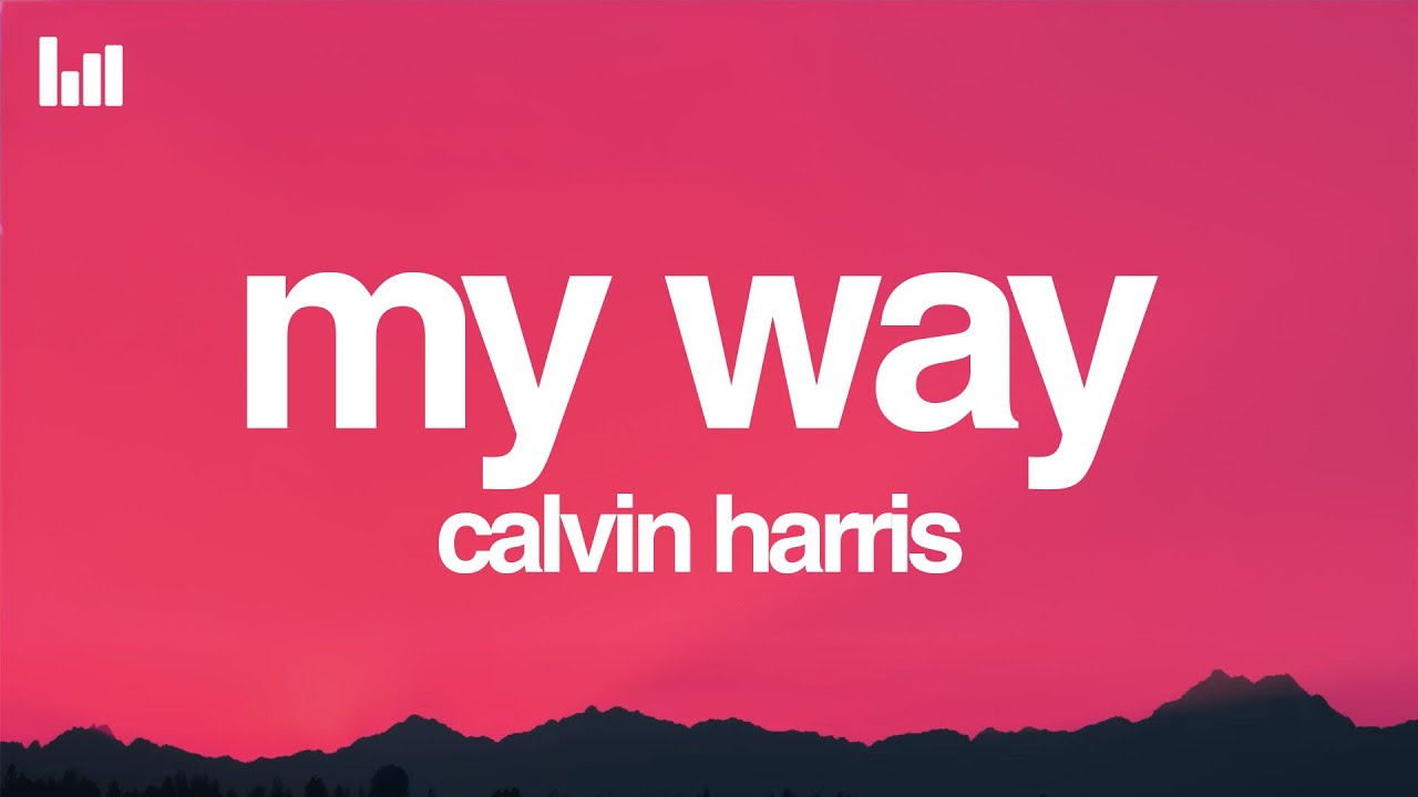 Calvin Harris - My Way (Lyrics) - YouTube