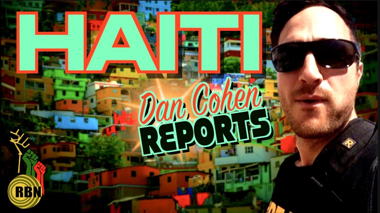 Journalist & Filmmaker Dan Cohen Joins CJ to Discuss Haiti - YouTube