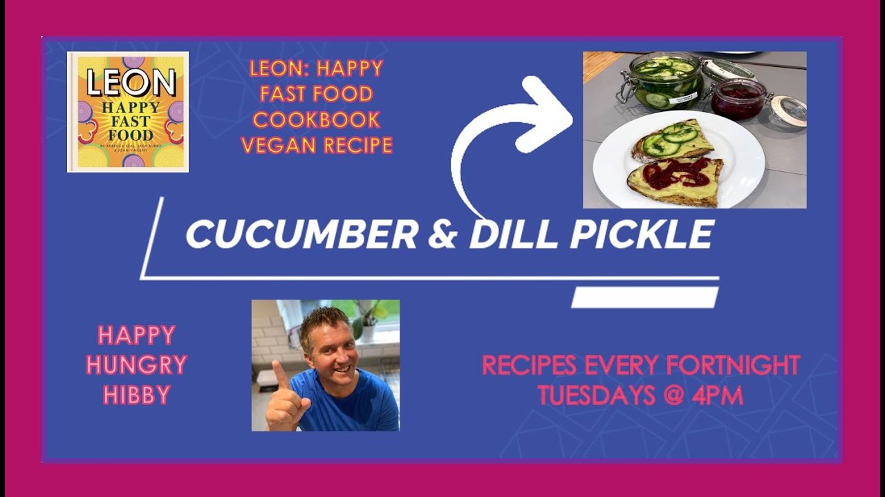 Cucumber & Dill Pickle | Leon Happy Fast Food Cookbook Vegan Recipe ...