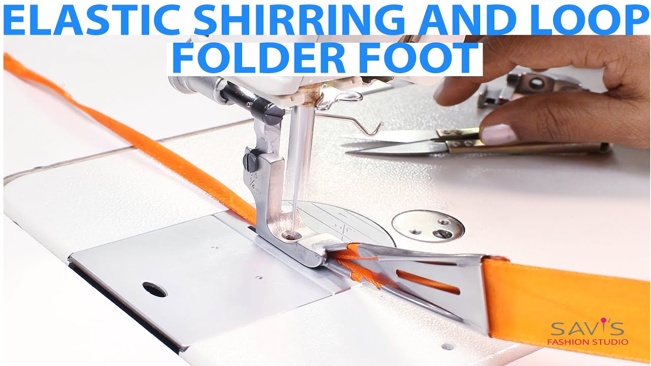 Class 74 : Loop Folder foot F515 & Elastic Shirring Foot S537 for ...