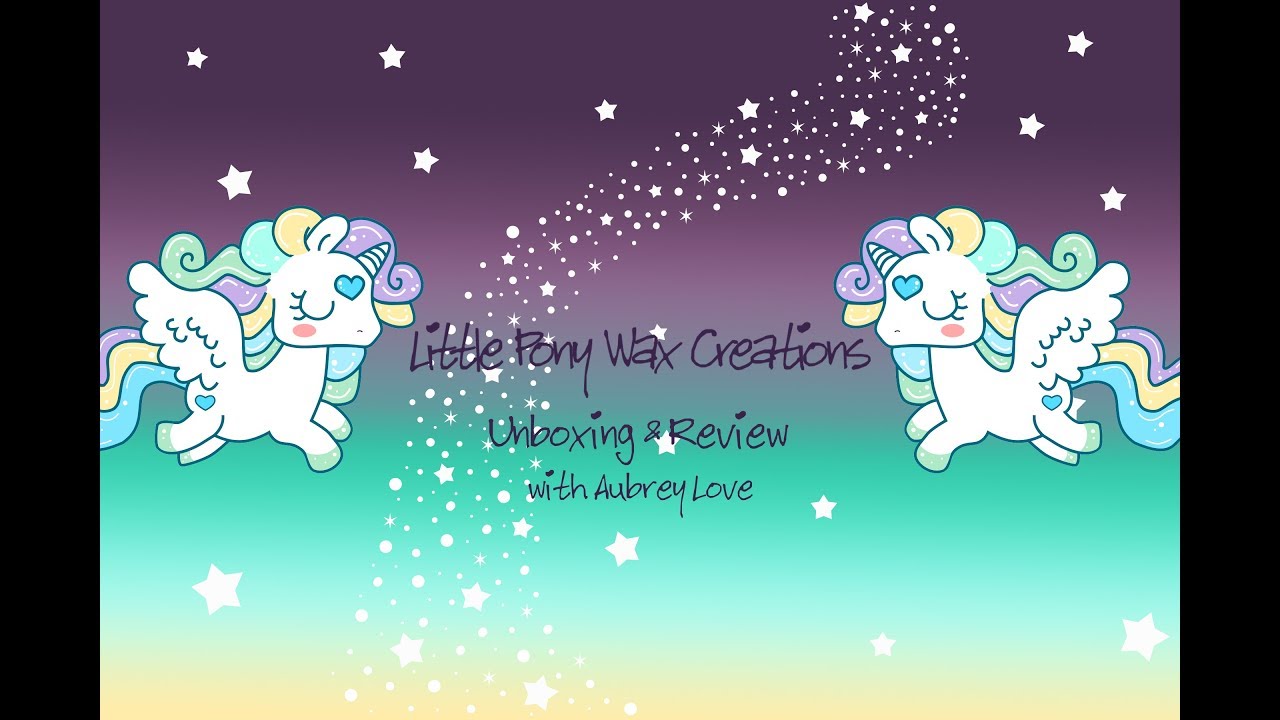 Little Pony Wax Creations Haul & Review! - YouTube