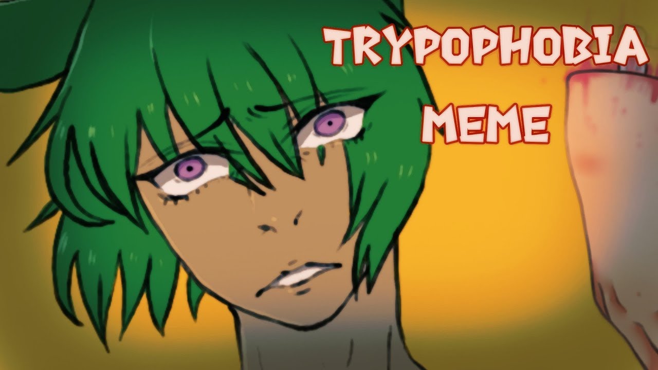 Tryphophobia Meme- Animation HD - YouTube