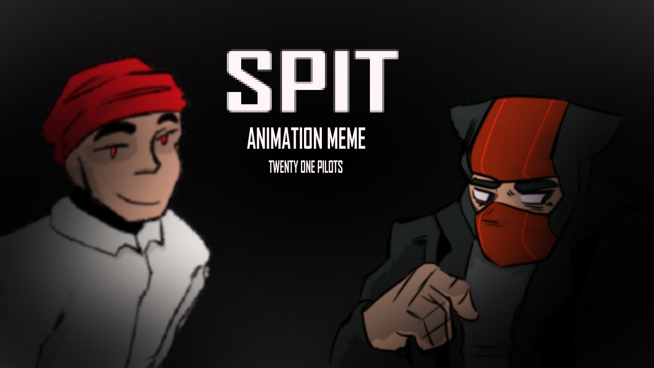 Spit animation meme- Twenty One Pilots - YouTube