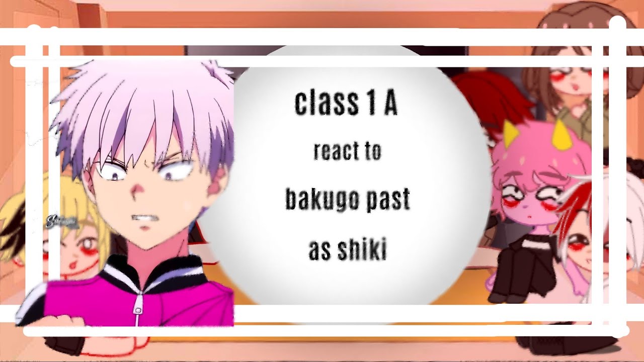 class 1&A react to bakugo's past as shiki from kemono jihen [] original ...