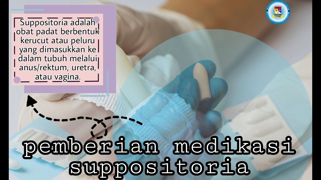 Pemberian Medikasi Suppositoria dengan Prinsip Benar || Tugas ...