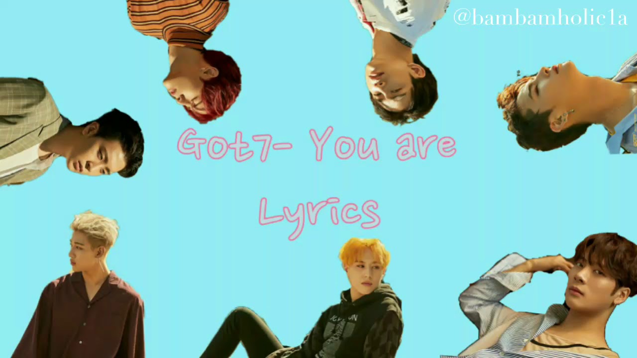 GOT7- YOU ARE LYRICS [Han|Rom|Eng] - YouTube