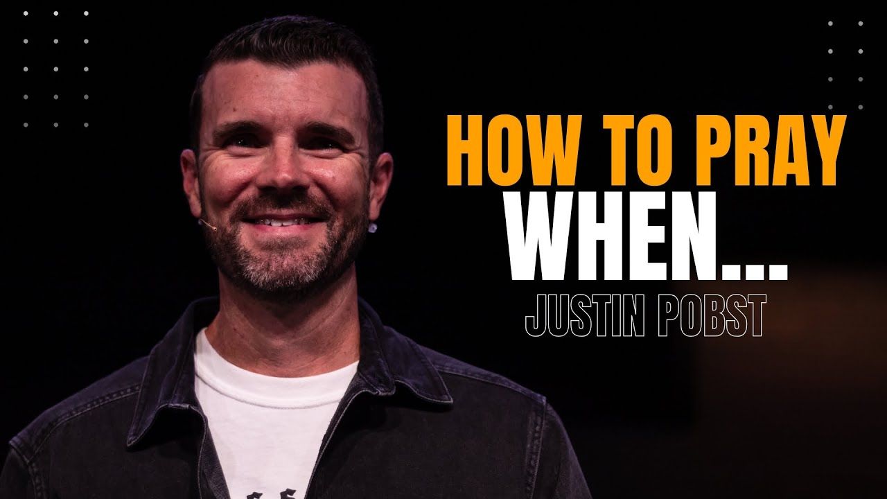 How To Pray When... | Week 2 | Pastor Justin Pobst | Discover Life ...
