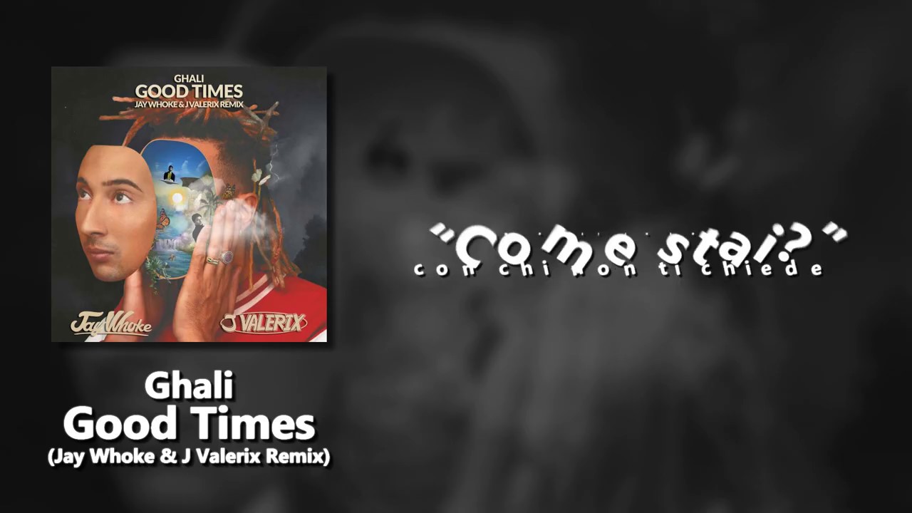 Ghali - Good Times (Jay Whoke & J Valerix Remix) [LYRIC VIDEO] - YouTube