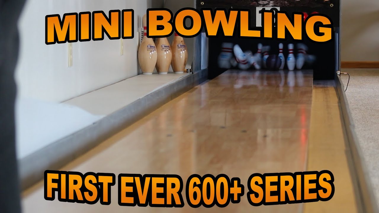 First Ever 600+ Series | Mini Bowling - YouTube