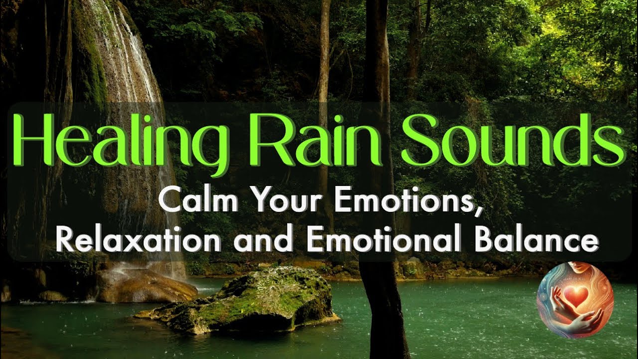 🌧️ Calm Your Emotions with Healing Rain Sounds | Relaxation & Emotional ...
