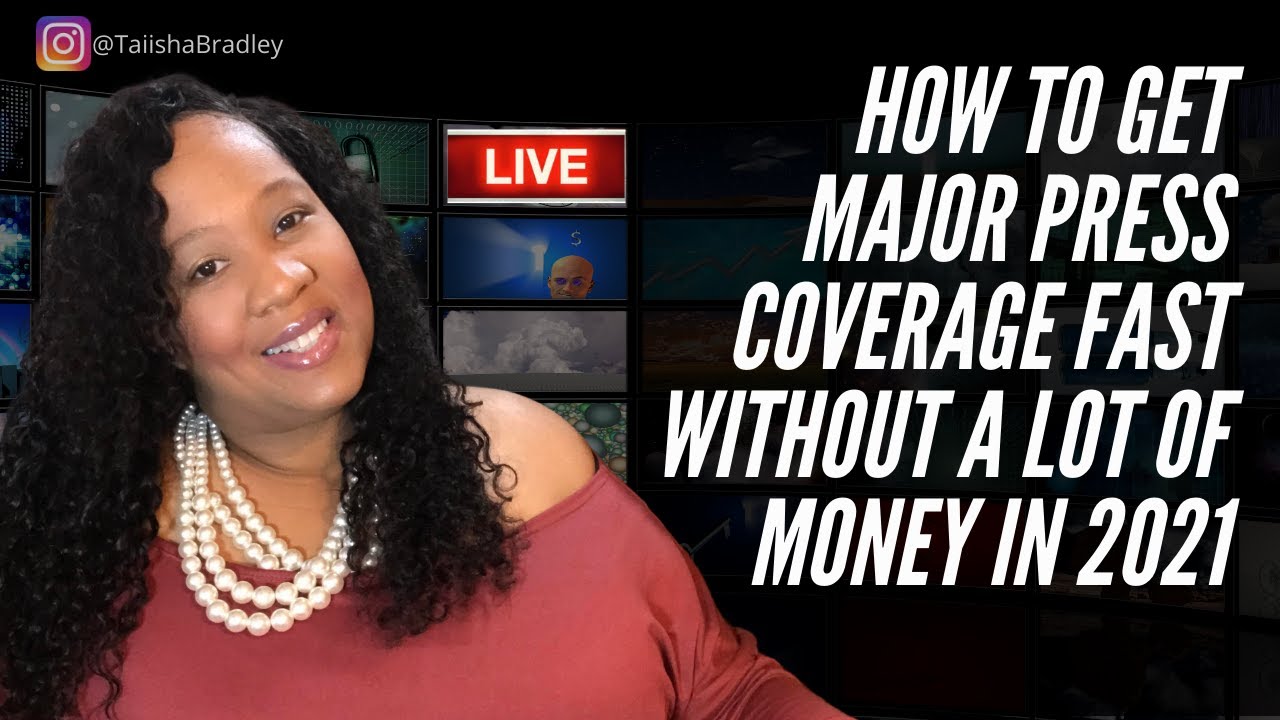 How To Get Major Press Coverage Fast Without a Lot of Money in 2021 ...