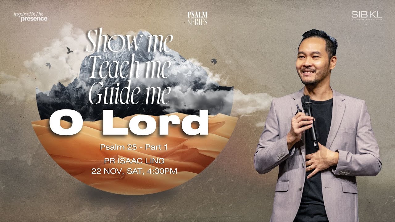 Psalm Series: Show Me, Teach Me, Guide Me, Oh Lord - Ps 25 - Pr Isaac ...