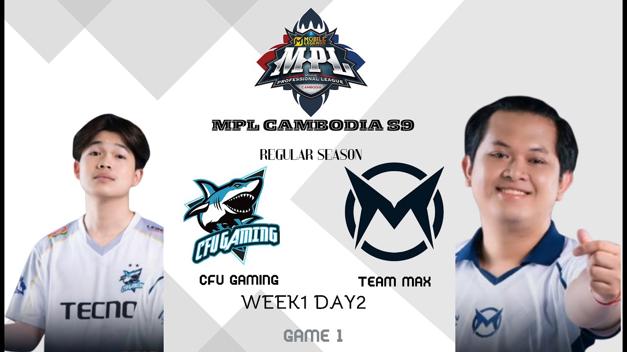 Game1: CFU Gaming Vs Team Max - MPL KH S9 Regular Season - YouTube