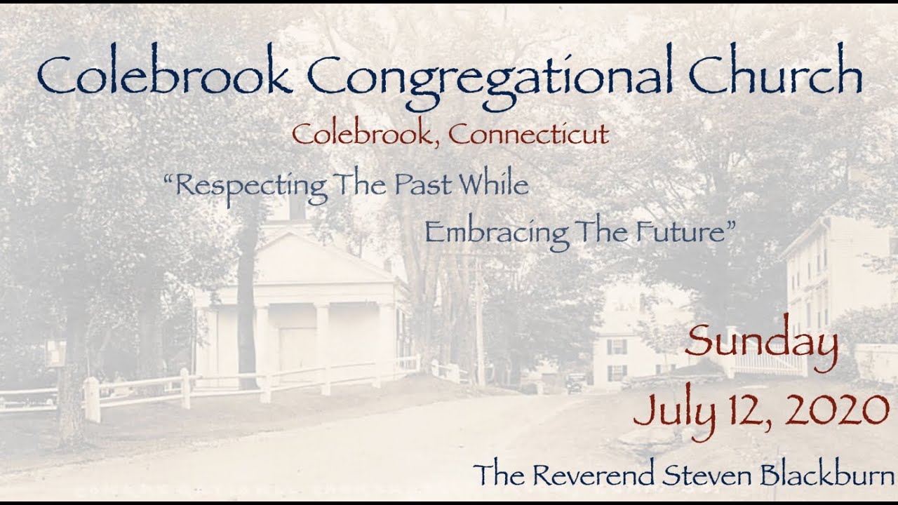 Sunday, July 12, 2020, Colebrook Congregational Church, Colebrook ...