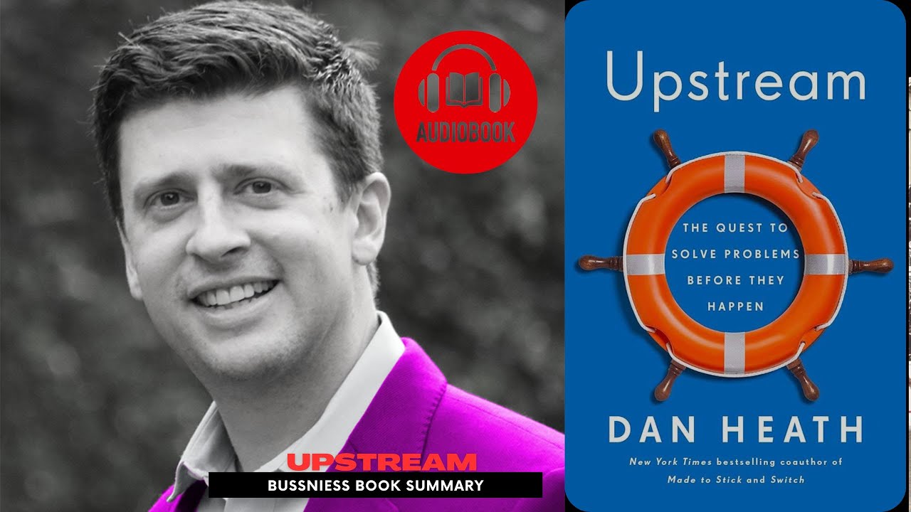Unlocking the Power of Upstream Thinking | Book Summary: 'Upstream' by ...