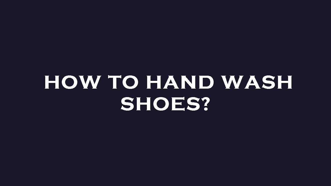How to hand wash shoes? - YouTube