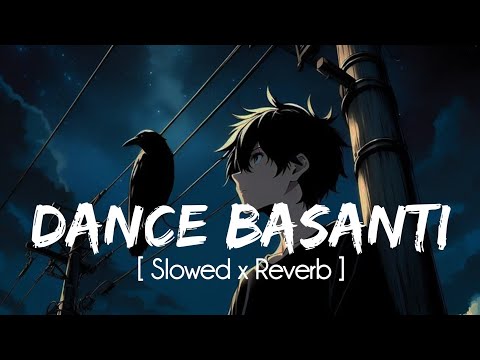 Dance Basanti (Slowed x Reverb) | Vishal Dadlani | Ungli | Your Amaidur