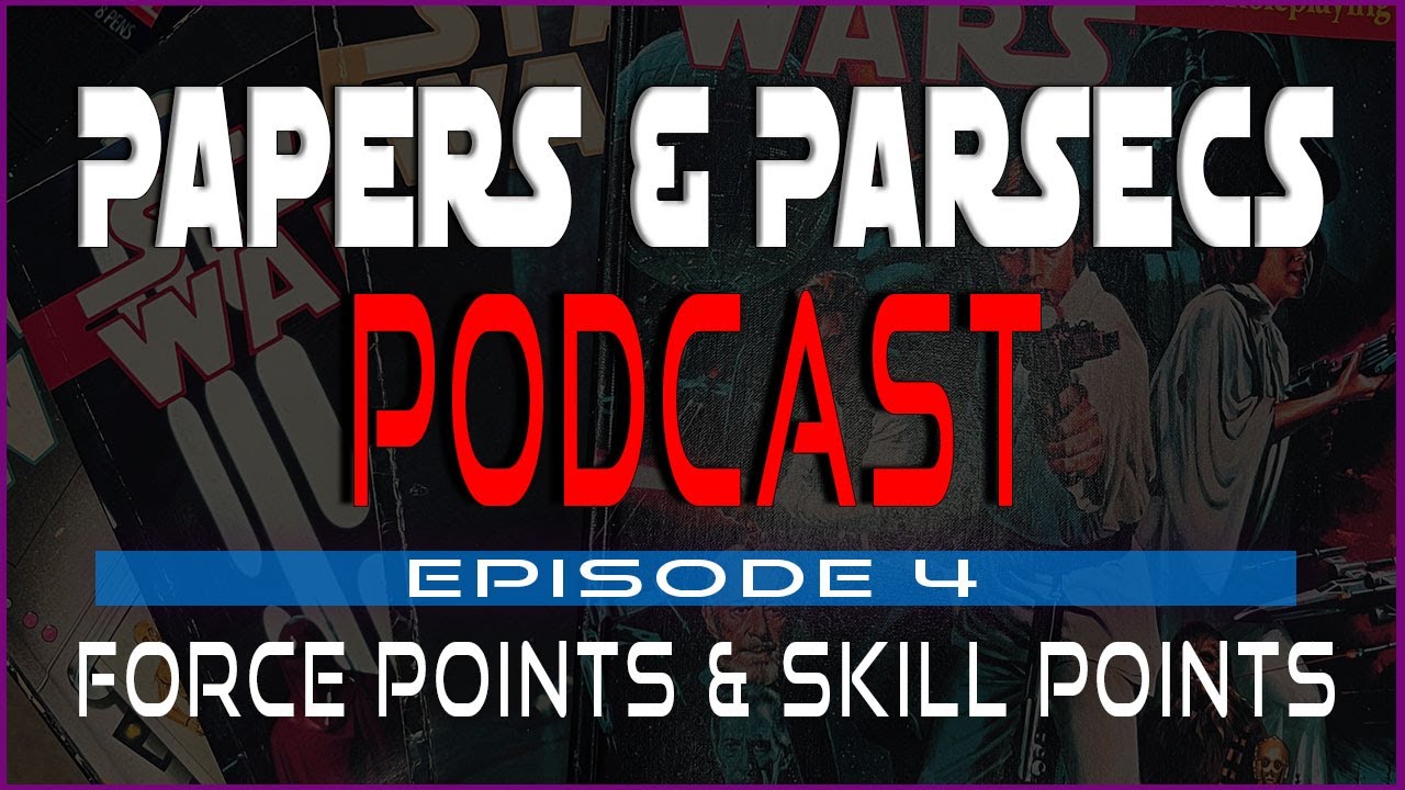 Papers & Parsecs | Episode 4 | Gencon, News, Force Points & Skill ...