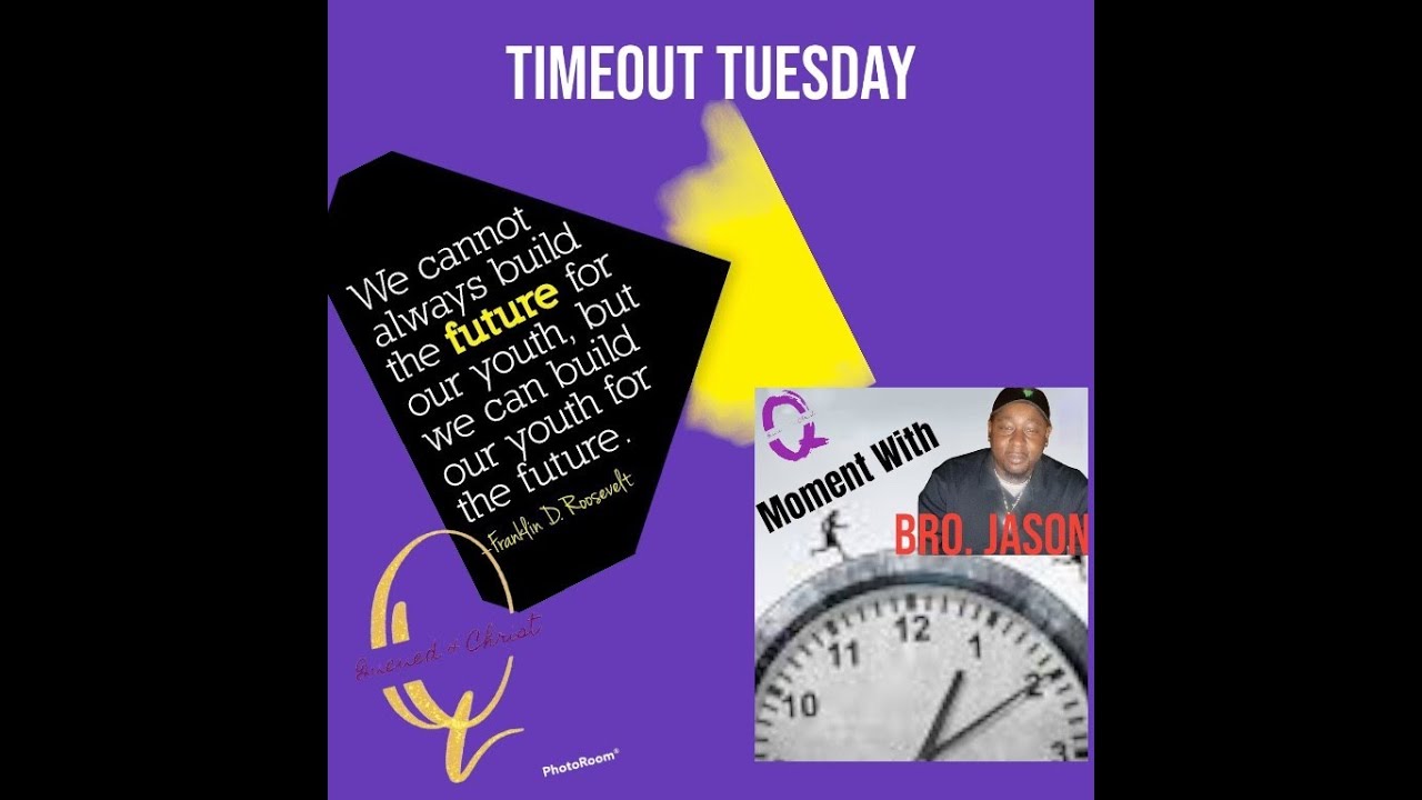 Happy Timeout Tuesday!!! Moment With Bro. Jason: "Do Our Youth Have A ...