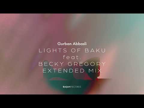 Gurban Abbasli, Becky Gregory - Lights of Baku (Extended Mix)