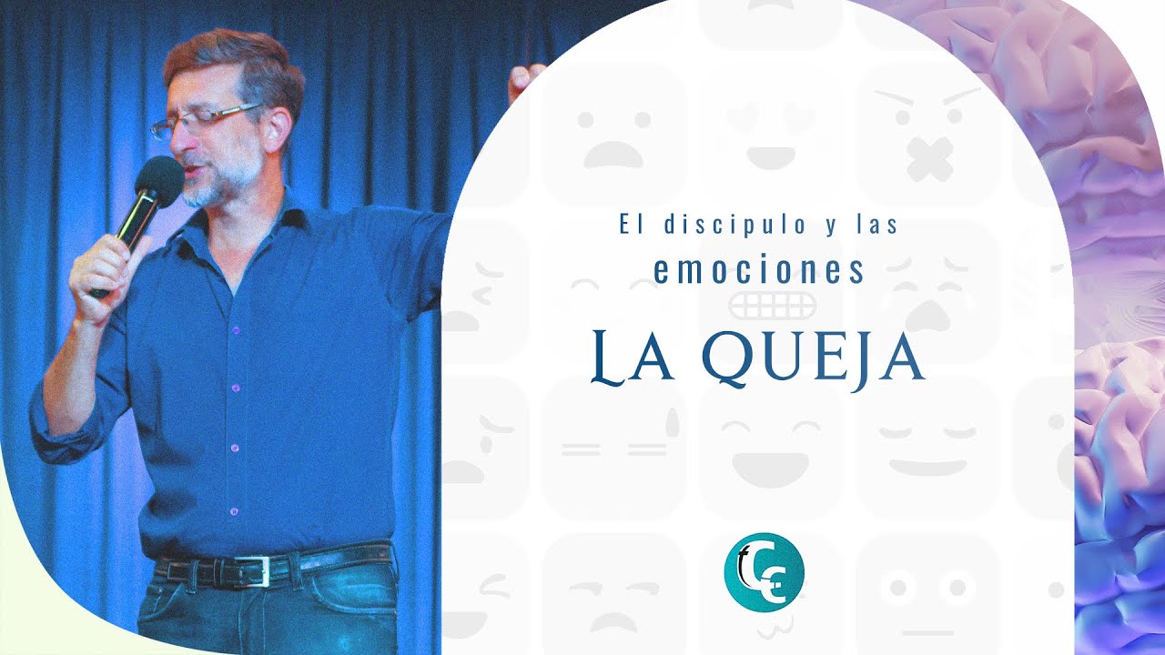 El discípulo y sus emociones | La queja - Predicación en Vivo 1/12 - YouTube