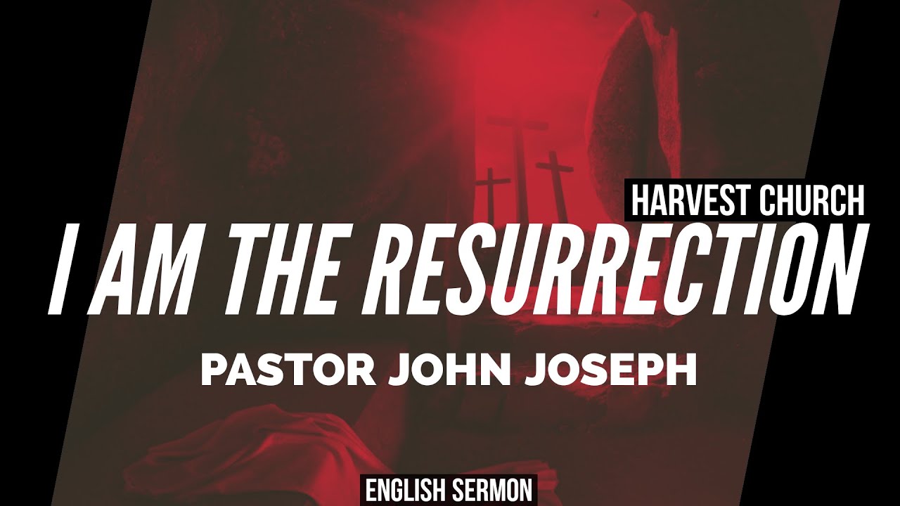 I am the Resurrection [English] |Pastor John Joseph| - YouTube