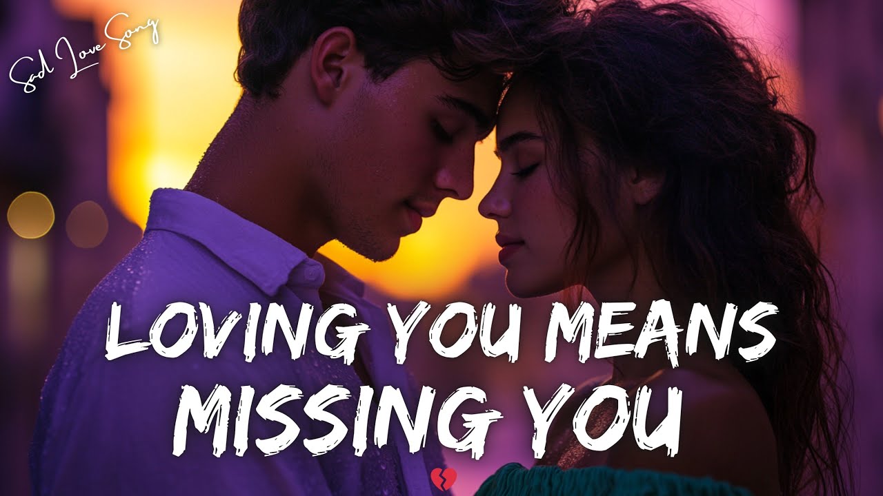 💔 Loving You Means Missing You 💖 A Story of Love & Longing – Official ...