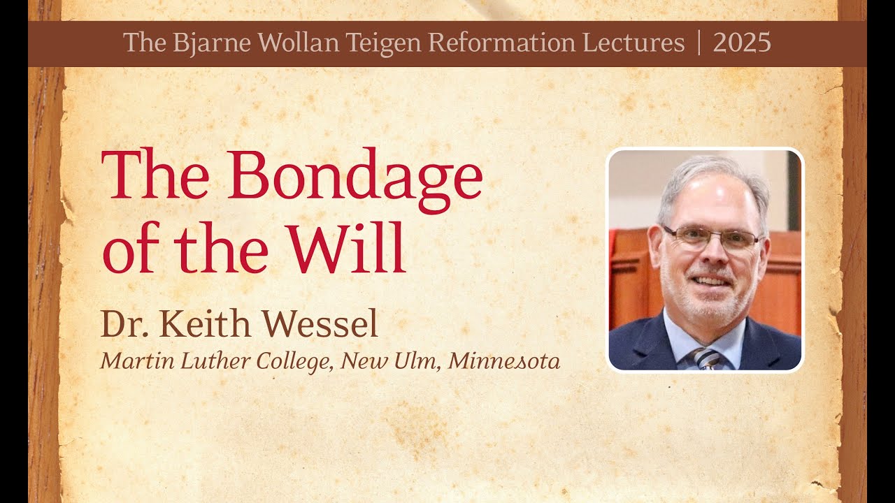 2025 Reformation Lectures - "The Bondage of the Will," by Dr. Keith ...