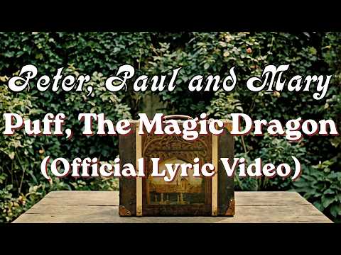 Peter, Paul and Mary - Puff, The Magic Dragon (Official Lyric Video)