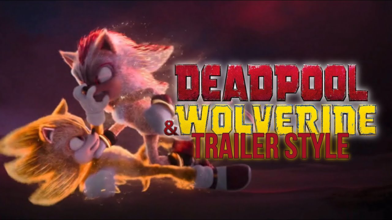 Sonic The Hedgehog 3 - Deadpool & Wolverine Trailer Style - YouTube
