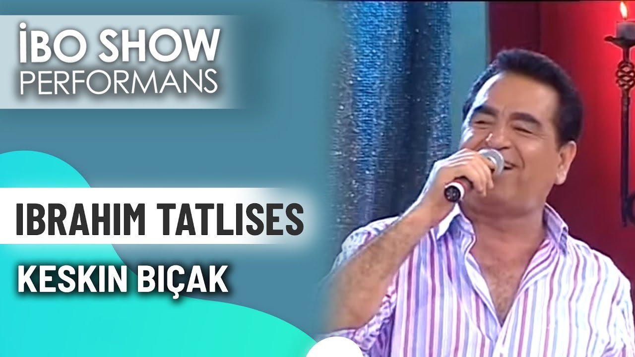 Keskin Bıçak | İbrahim Tatlıses | İbo Show Canlı Performans - YouTube