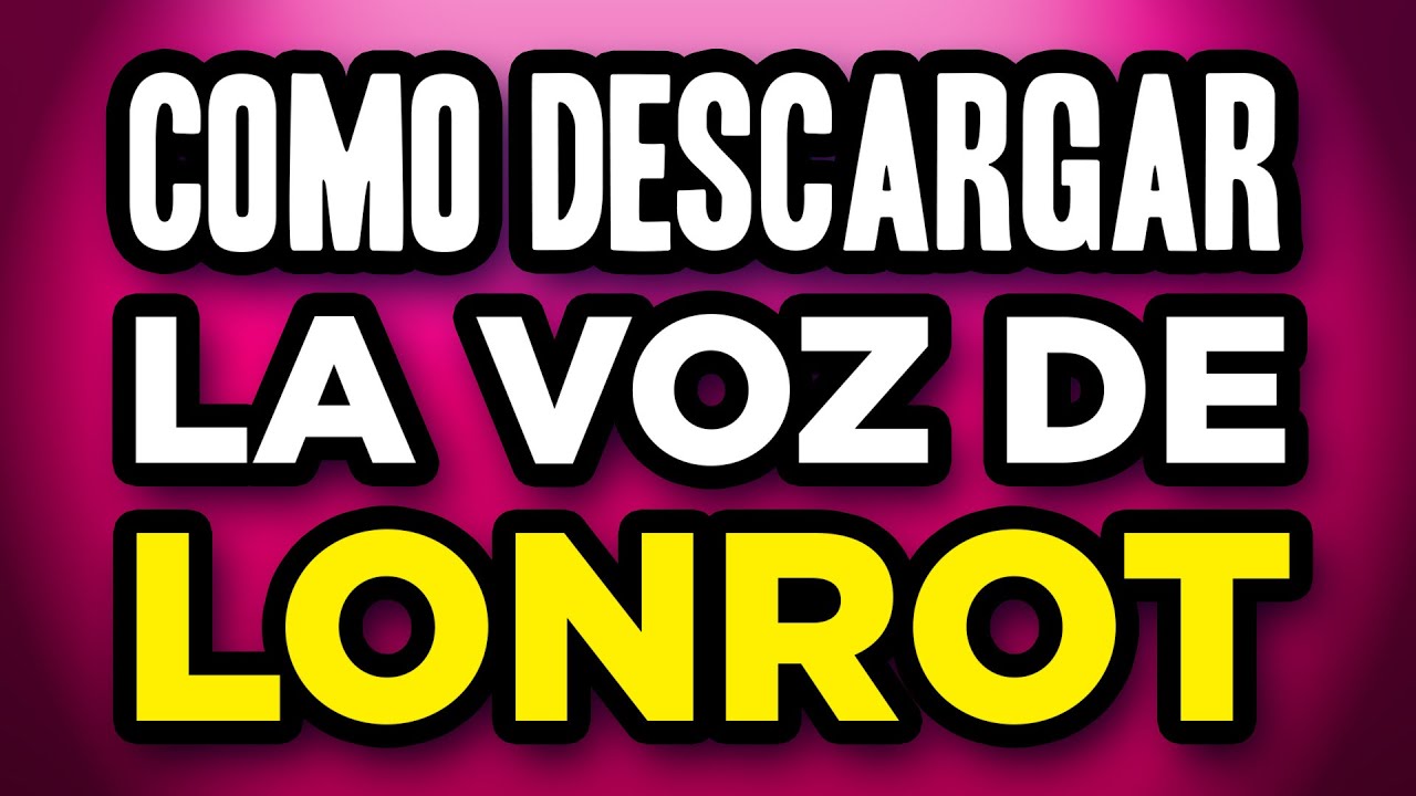 Como Descargar LA VOZ DE LONROT! - YouTube