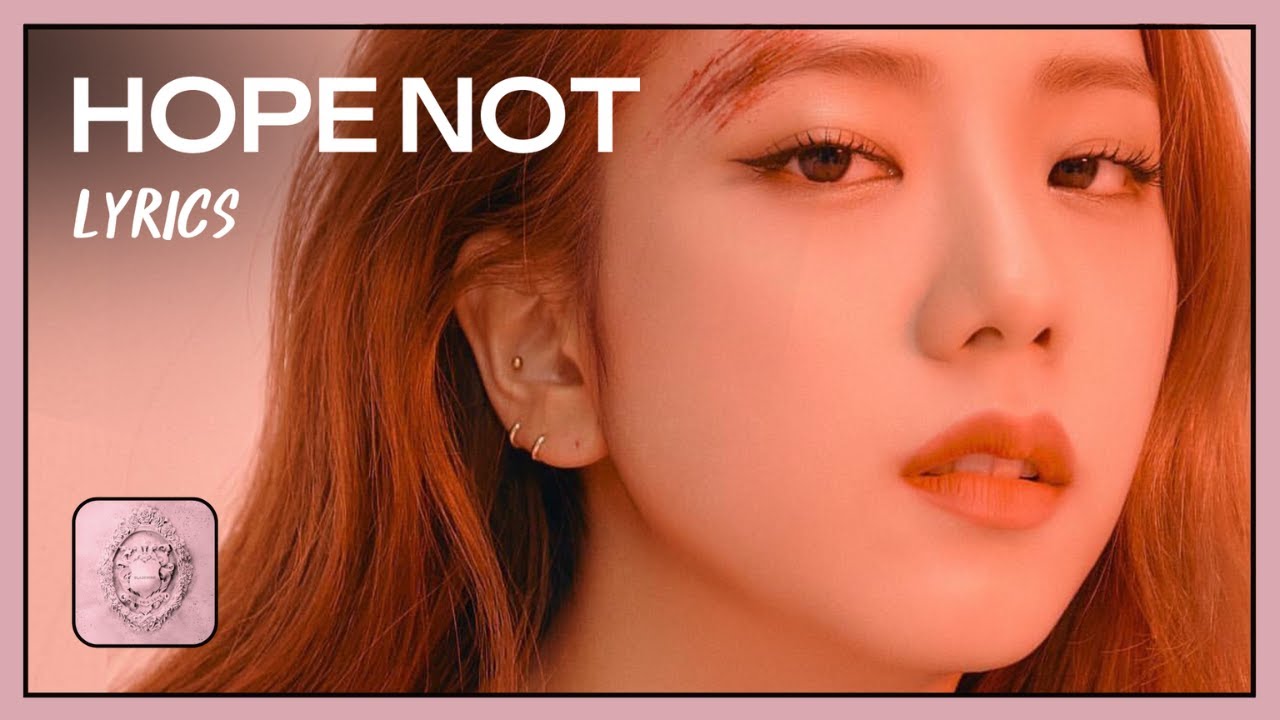 BLACKPINK - HOPE NOT (LYRICS) - YouTube