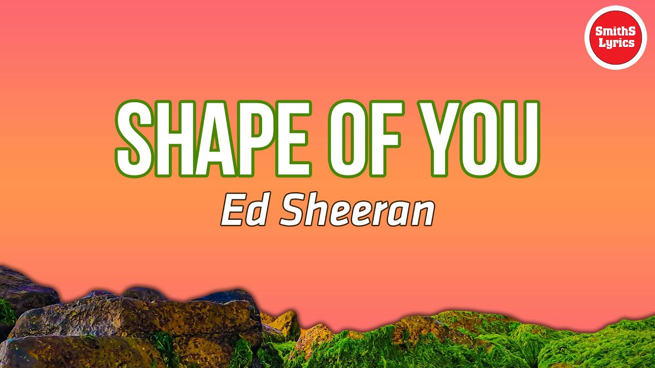 Ed Sheeran - Shape Of You (Lyrics) SmithS Lyrics - YouTube