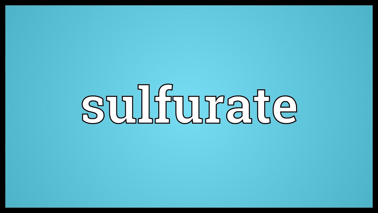 Sulfurate Meaning - YouTube