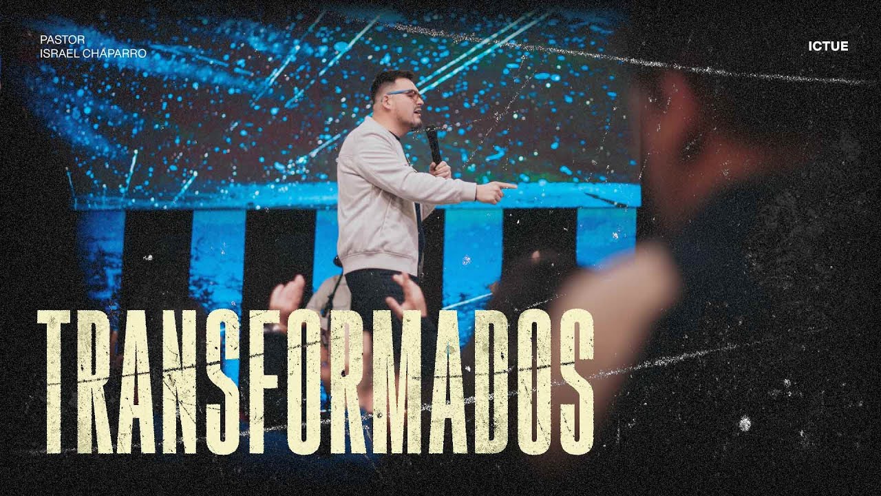 Transformados | Pastor Israel Chaparro - YouTube