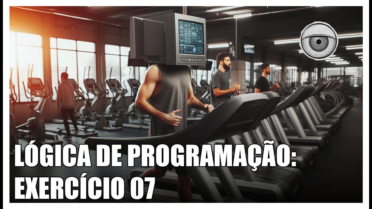 Lógica e Algoritmo #22 - Exercício 07 - YouTube