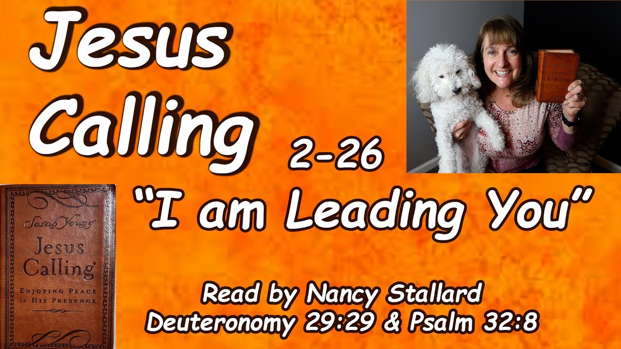 “Jesus Calling” 2-26 “I am Leading You” Read by Nancy Stallard ...