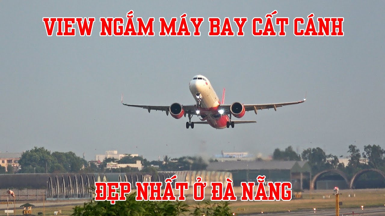 View ngắm máy bay cất cánh đẹp nhất ở sân bay Đà Nẵng. - YouTube