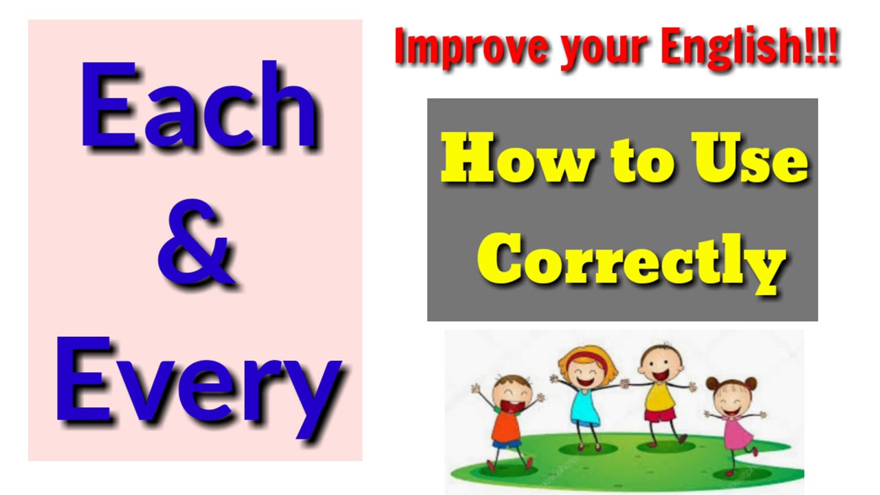 ENGLISH GRAMMAR | THE CORRECT USE OF EACH AND EVERY | USE EACH AND ...